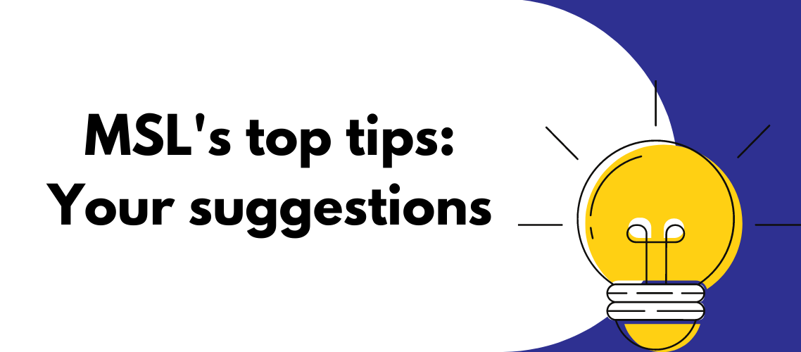 MSL's Top Tips